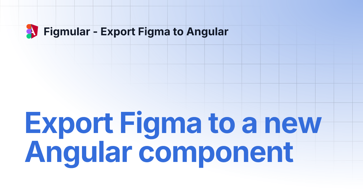 Export Figma to a new Angular component | Figmular - Export Figma to ... Export Figma to a new Angular component | Figmular - Export Figma to ...