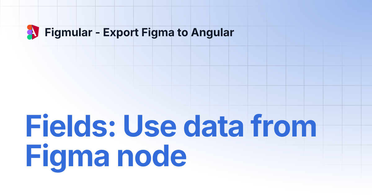 Fields: Use data from Figma node | Figmular - Export Figma to Angular